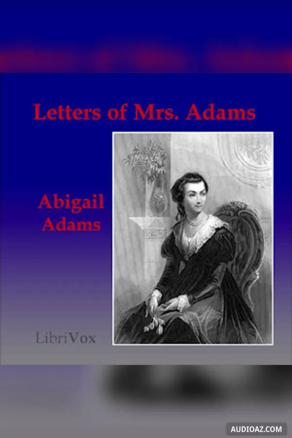 Listen to Letters of Mrs. Adams, the Wife of John Adams, Vol. 1 by ...