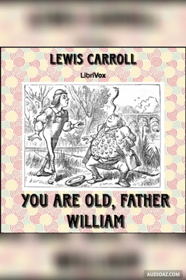 Nghe You are Old, Father William của Lewis Carroll - Sách nói Miễn phí ...